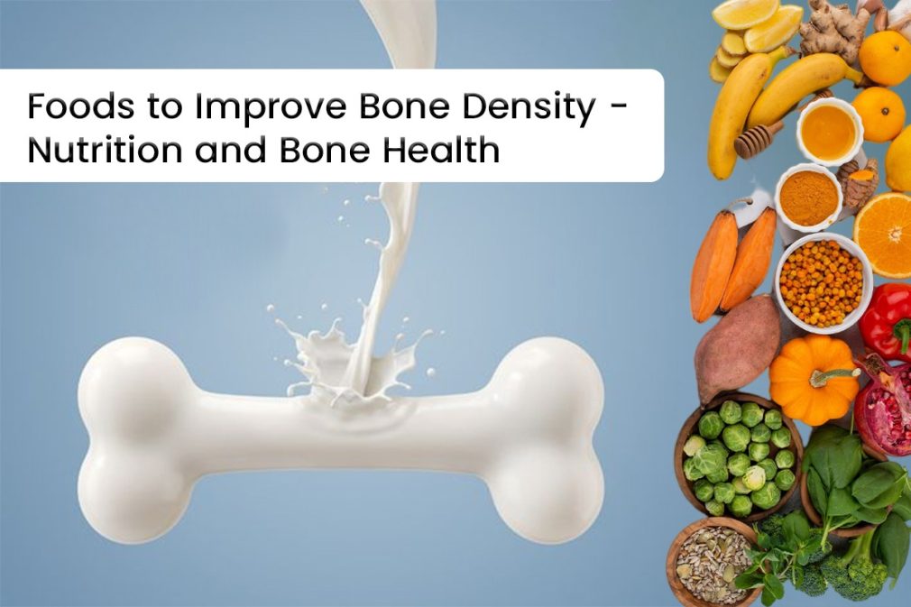 Foods to Improve Bone Density – Nutrition and Bone Health - Blog - Parekhs Hospital
