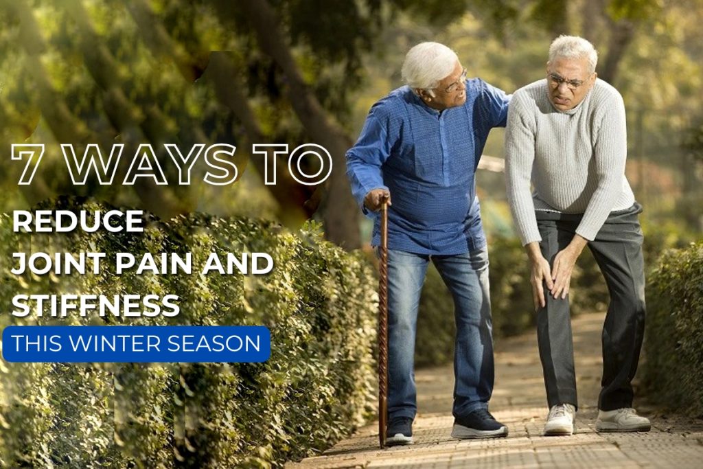 7 Tips to reduce joint pain and stiffness this winter season - Blog ...